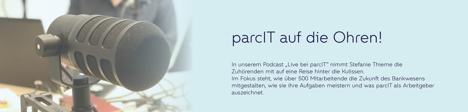 Podcast „Live bei parcIT“ | parcIT GmbH